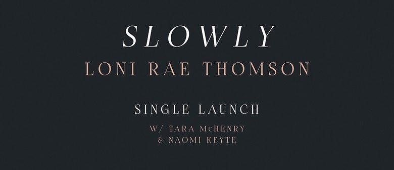 Loni Rae Thomson Slowly Single Launch Adelaide Eventfinda