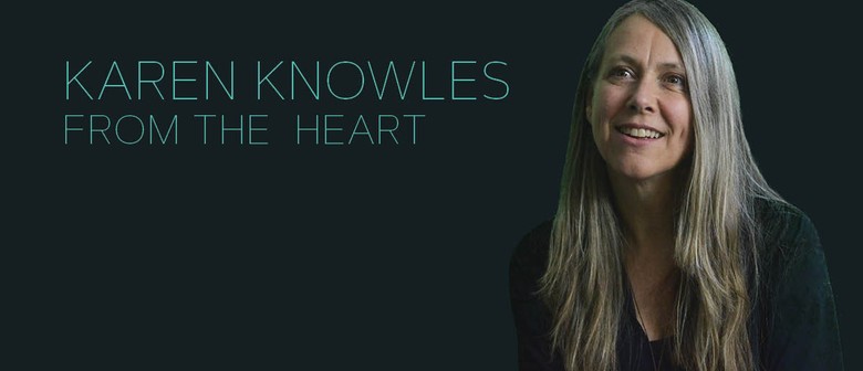 Karen Knowles – From the Heart - Ipswich - Eventfinda
