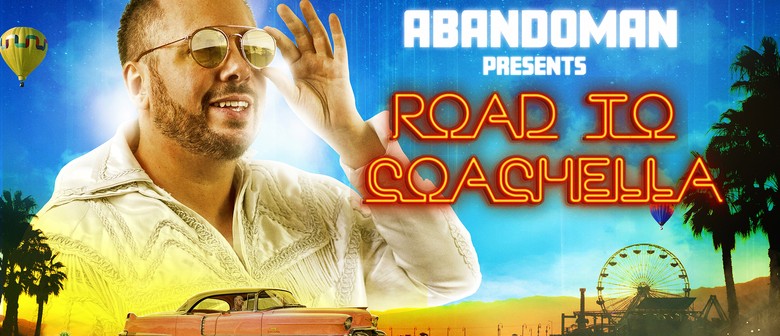 Abandoman: The Road to Coachella – Adelaide Fringe - Adelaide - Eventfinda