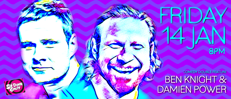 Ben Knight & Damien Power - Brisbane - Eventfinda