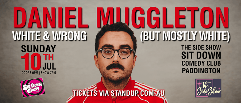 Daniel Muggleton: White & Wrong (But Mostly White) - Brisbane - Eventfinda