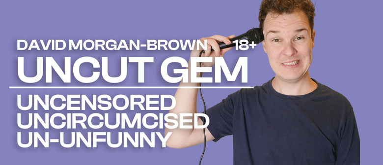 Fringe 2023 'uncut Gem' David Morgan-brown - Perth - Eventfinda