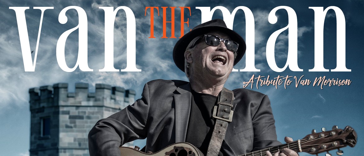 Van the Man – A Tribute To Van Morrison - Sydney - Eventfinda