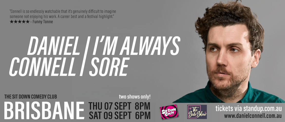 Daniel Connell - I'm Always Sore - Brisbane - Eventfinda