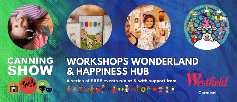 Canning Show Happiness Hub & Workshops Wonderland Series - Perth ...