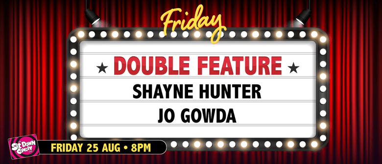Friday Double Feature: Shayne Hunter & Jo Gowda - Brisbane - Eventfinda