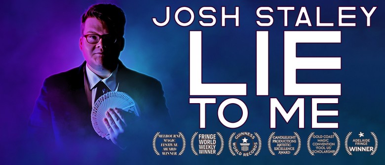 Josh Staley: Lie to Me - Melbourne - Eventfinda