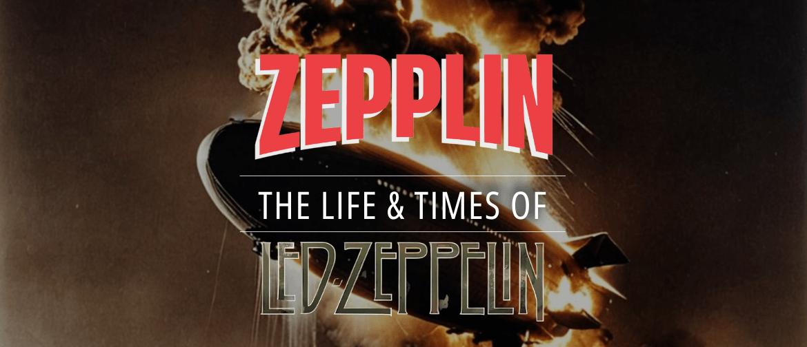 Zepplin - The Life and Times of Led-Zeppelin - Charters Towers - Eventfinda
