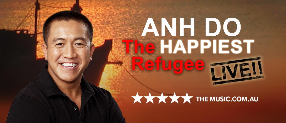 Anh Do - The Happiest Refugee Live - Swan Hill - Eventfinda