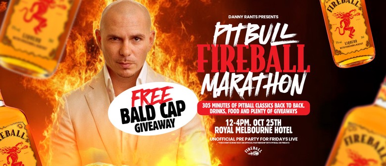 Danny Rants presents Pitbull Fireball Marathon - Melbourne - Eventfinda